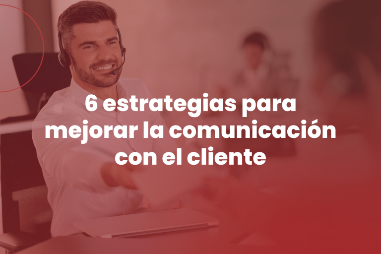 6 estrategias para mejorar la comunicación con el cliente - Zerviz